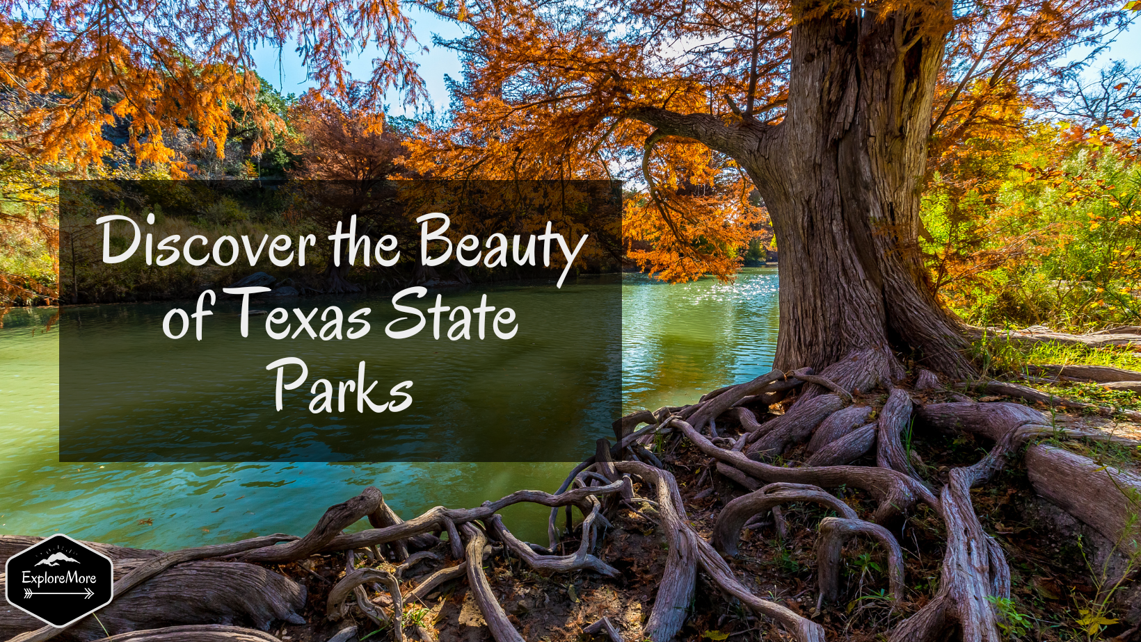 Discover the Beauty of Texas State Parks – ExploreMore